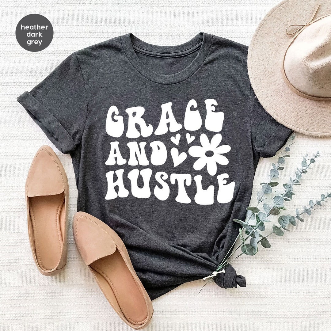 Grace Tees, Inspirational Shirts, Hustle Shirt, Motivational Gifts ...