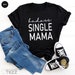 Badass Single Mom Shirt Single Mom Tshirt Strong Single Mama - Etsy