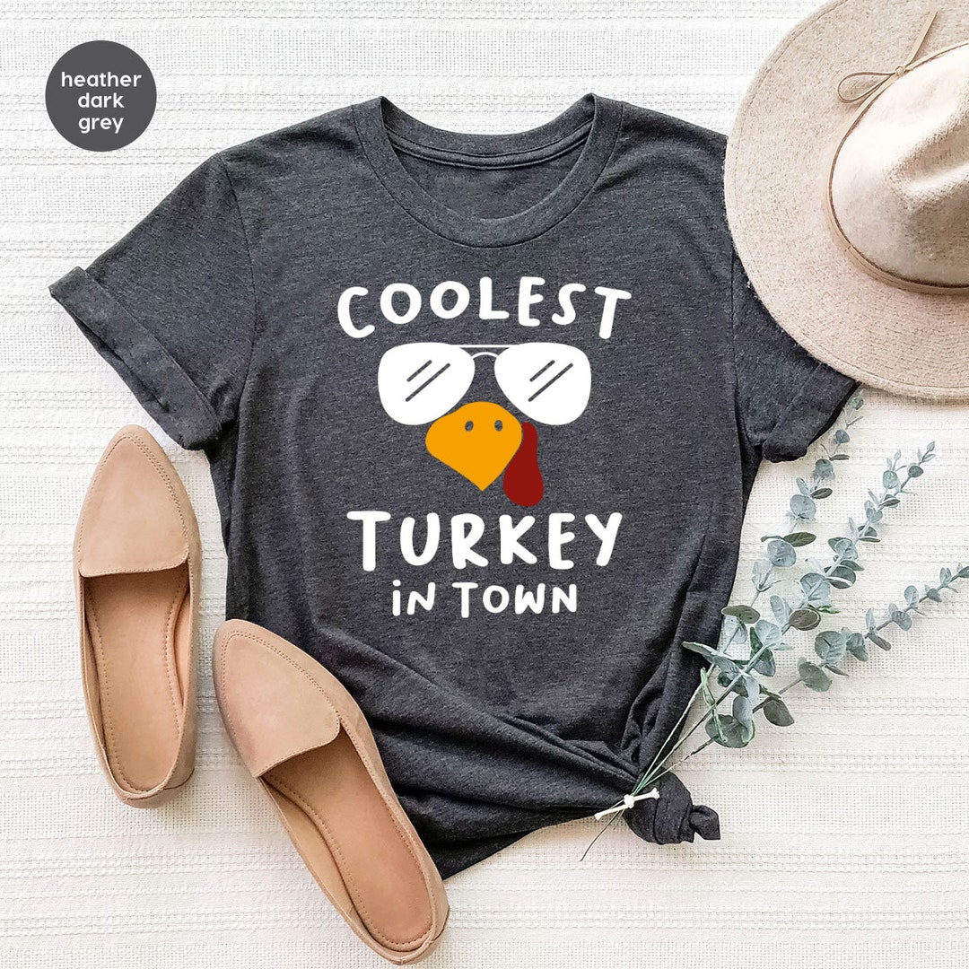Thanksgiving Turkey Shirt, Coolest Turkey in Town Shirt, Funny Turkey ...