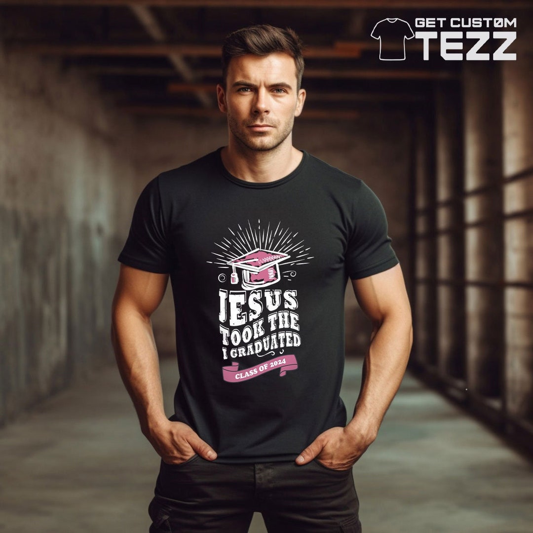 Jesus Graduation Shirt, Class of 2024 Christian, Christian Shirt ...