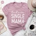 Badass Single Mom Shirt Single Mom Tshirt Strong Single Mama - Etsy