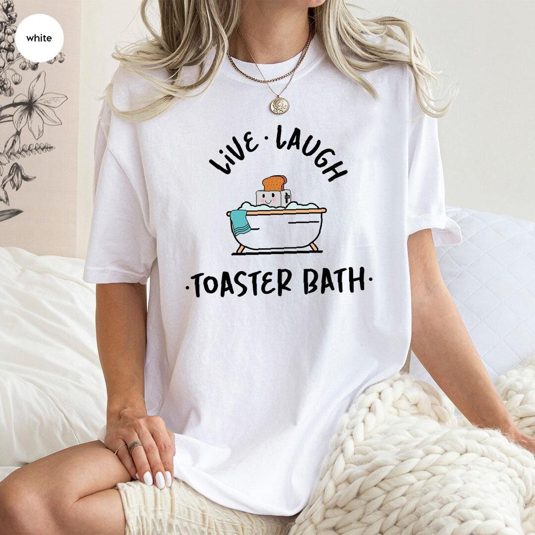 Sarcastic Shirts, Gift for Her, Toaster Bath Graphic Tees, Dark Humor ...