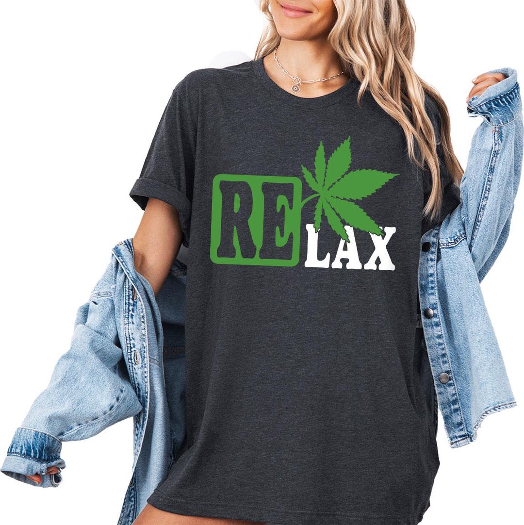 Cannabis Shirt, Relax T Shirt, Marijuana Shirts, Weed Leaf Tee, Weed-420 T-shirt, Pothead Shirt ...