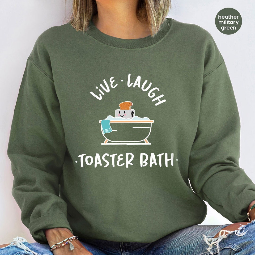 Sarcastic Sweatshirt, Funny Gift for Her, Toaster Bath Hoodies and ...