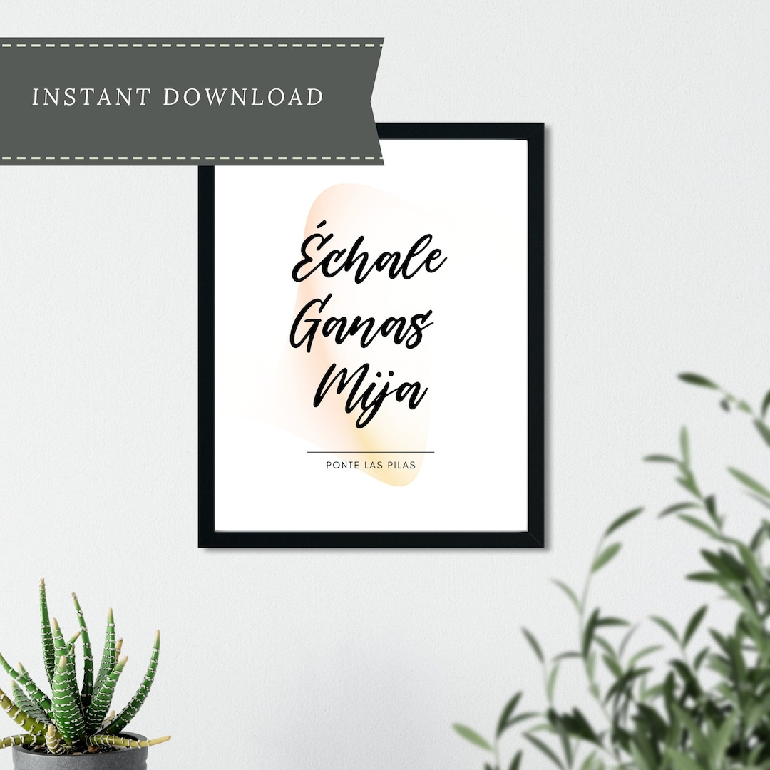 Echale Ganas Mija | You Can Do It Spanish Quote | Encouragement Print ...