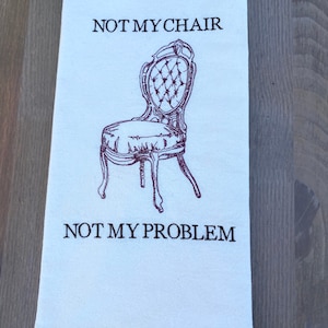 Not my Chair Not my Problem Drinking out of Cups Embroidered | Etsy
