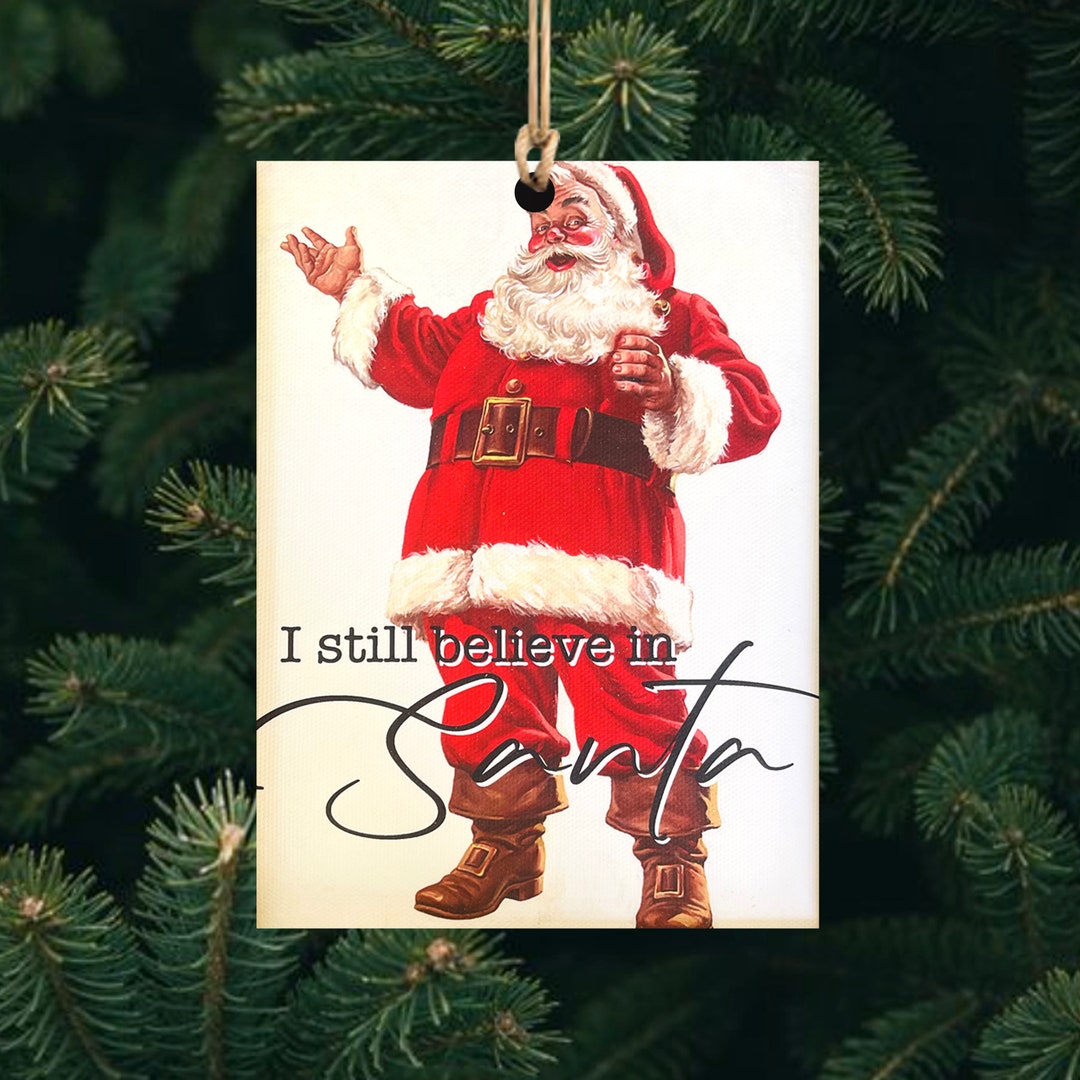 I Still Believe in Santa - Retro Santa Claus - Wood Ornament - Etsy