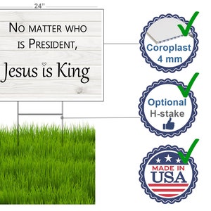 No Matter Who is President Jesus is King YARD SIGN | Elections 2024 ...