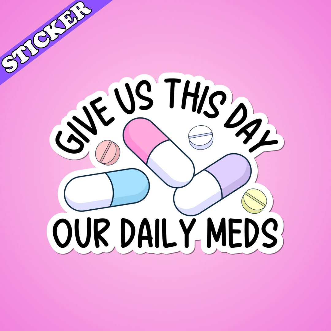 Give Us This Day Our Daily Meds Sticker, Holographic Mentally Ill ...