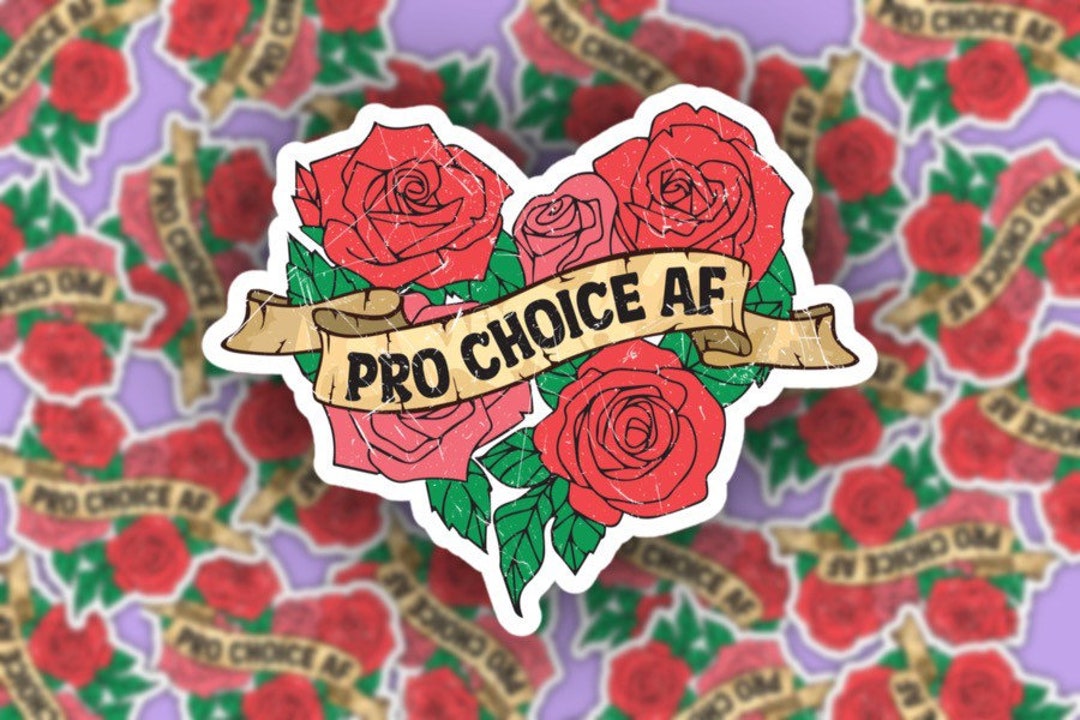 Pro Choice AF Rose Sticker, Roe V Wade, My Body My Choice, Stay Out of ...