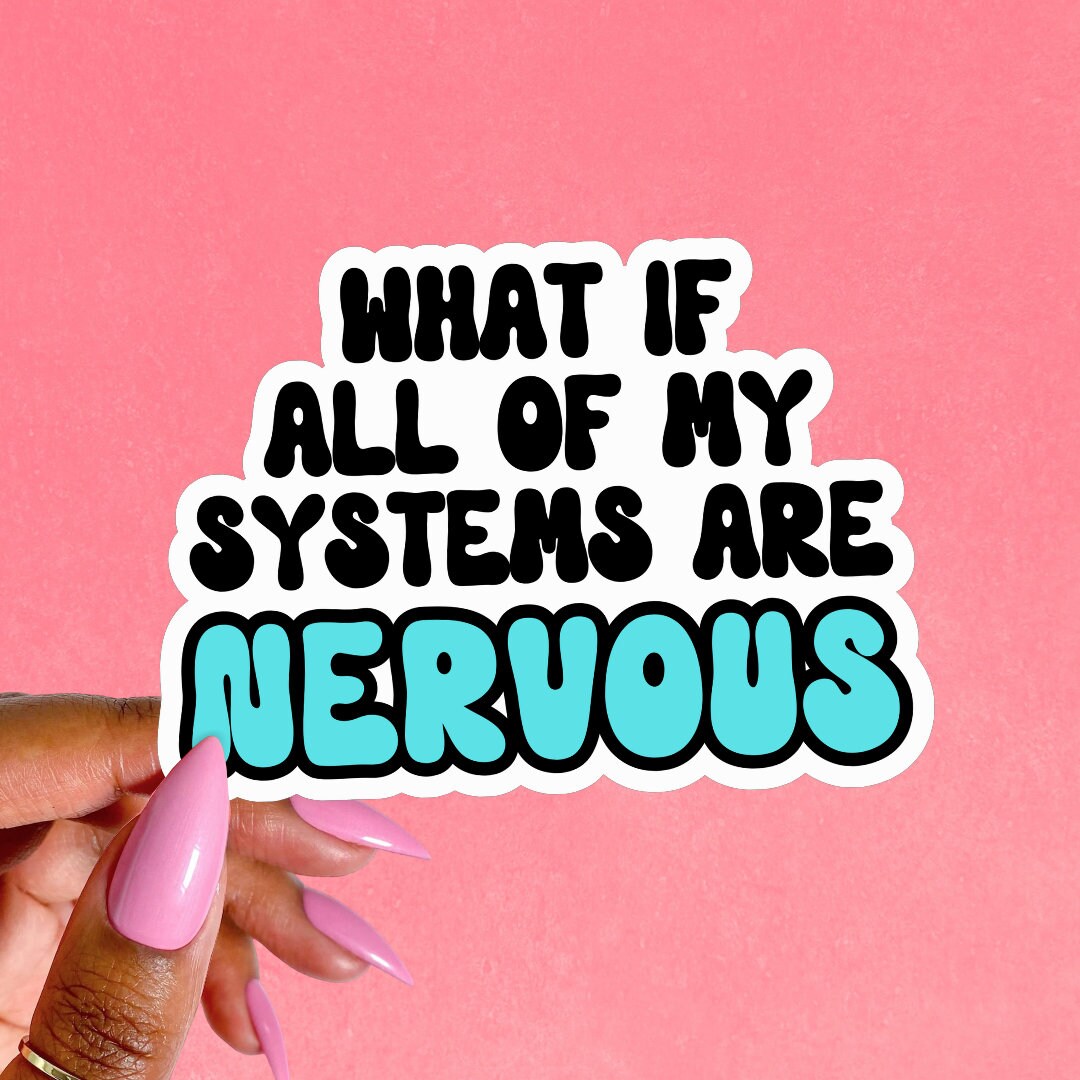 What If All My Systems Are Nervous Sticker, Funny Anxiety Holographic ...