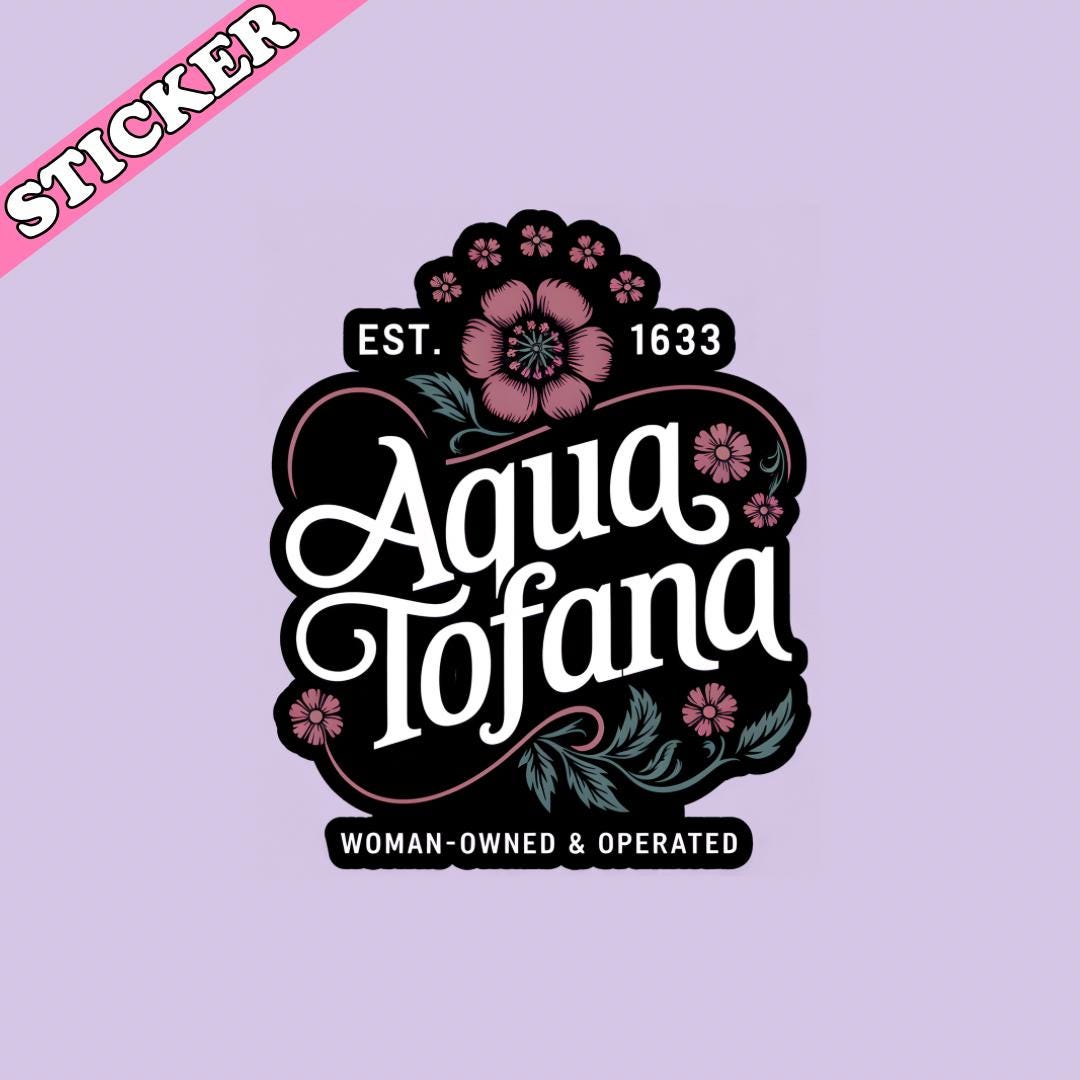 Aqua Tofana Sticker, Gift for True Crime Junkie, Murder Shows, Never a ...