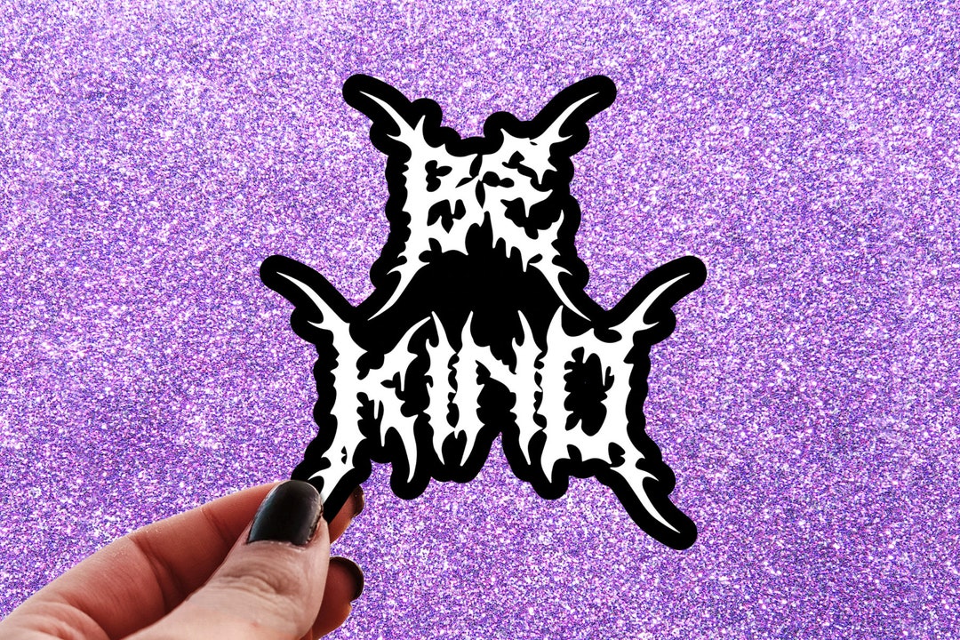 Black Metal Sticker, Be Kind, Death Metal Band Logo, Motivational Blegh ...