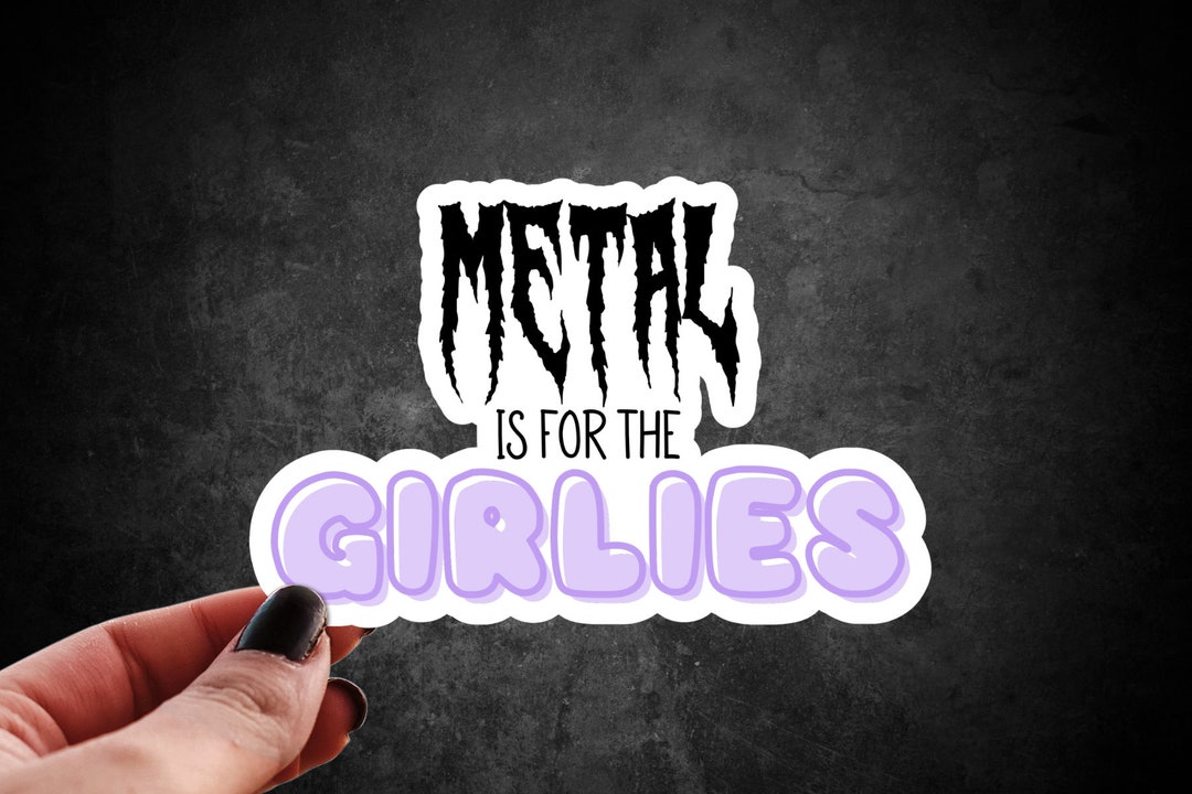 Metal is for the Girlies Sticker, Girly Pop Water Bottle Decal ...