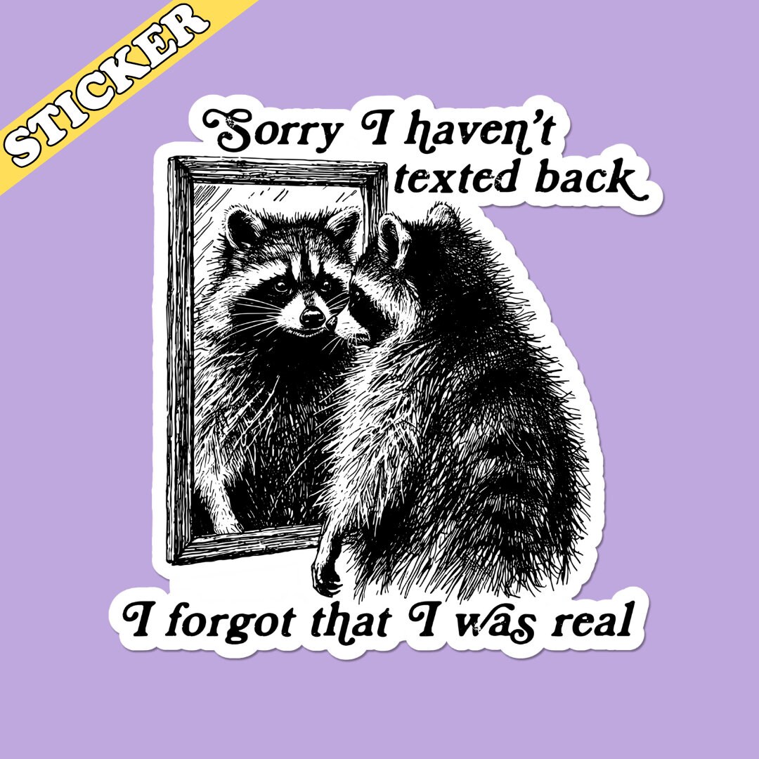 Existential Dread Sticker, Sorry I Forgot I Was Real, Funny Raccoon ...