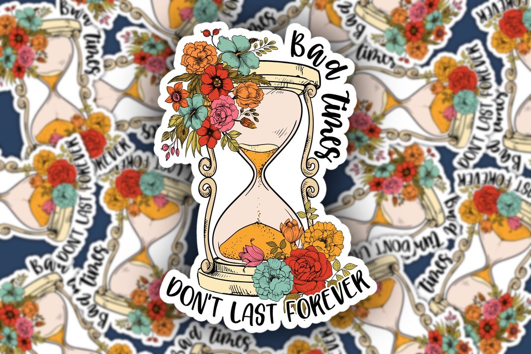 Mental Health Sticker, Bad Times Dont Last Forever, Depression and ...