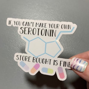 If You Can’t Make Your Own Serotonin Store Bought is Fine Sticker ...