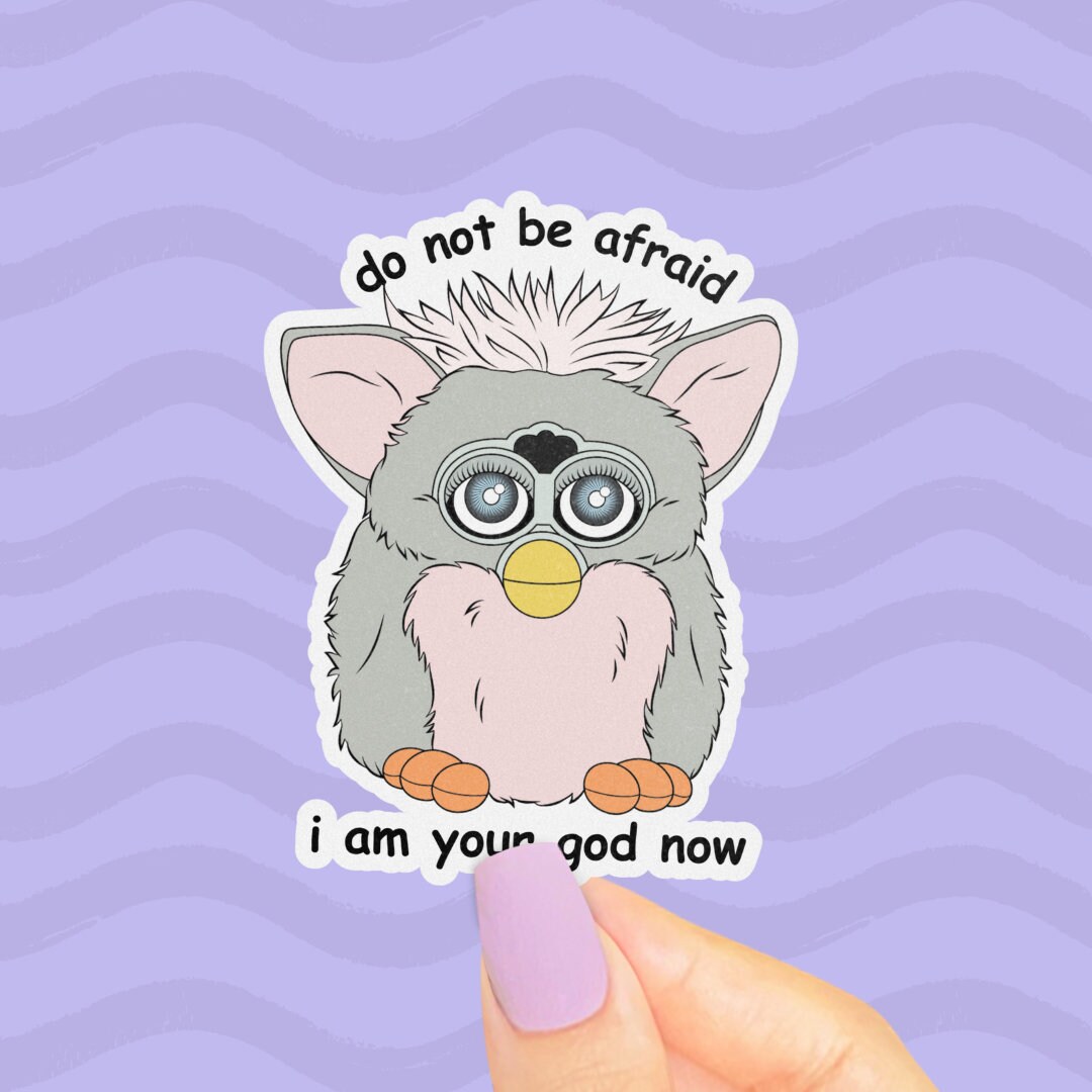 Cursed Furby Sticker, Do Not Be Afraid I Am Your God Now, Funny 90s ...