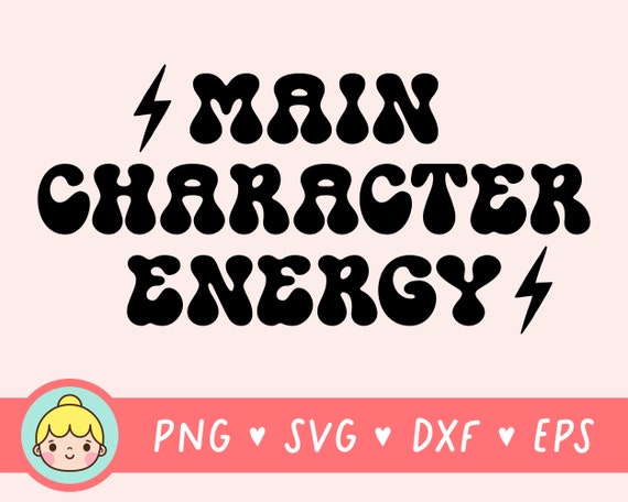 Main Character Energy SVG Trendy SVG Y2K SVG Motivational | Etsy
