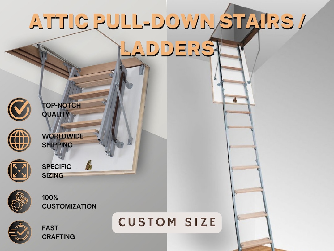 ANY SIZE Custom Attic Pull-down Stairs/ladders, Access Stairs, Folding ...