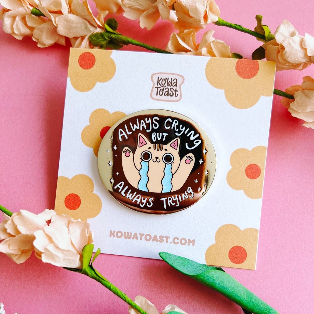Always Crying Always Trying Enamel Pin - Etsy