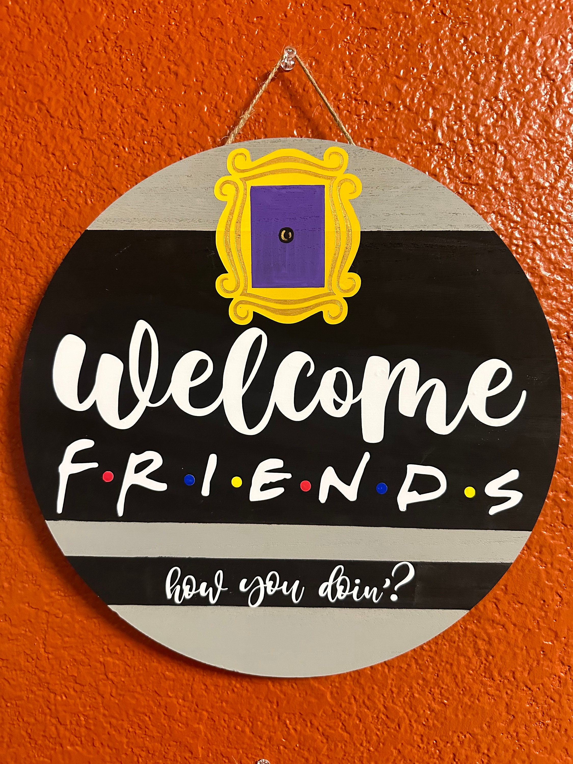 Welcome FRIENDS How You Doin? | Circle Door Sign | Farmhouse Decor - Etsy