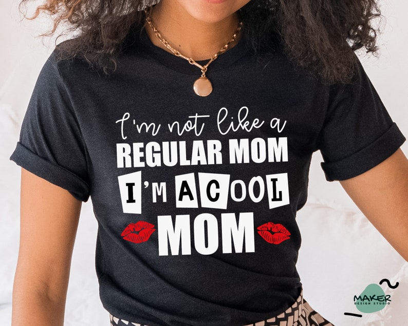 I'm Not Like A Regular Mom I'm A Cool Mom Svg, Mean Girls Svg, Mom ...