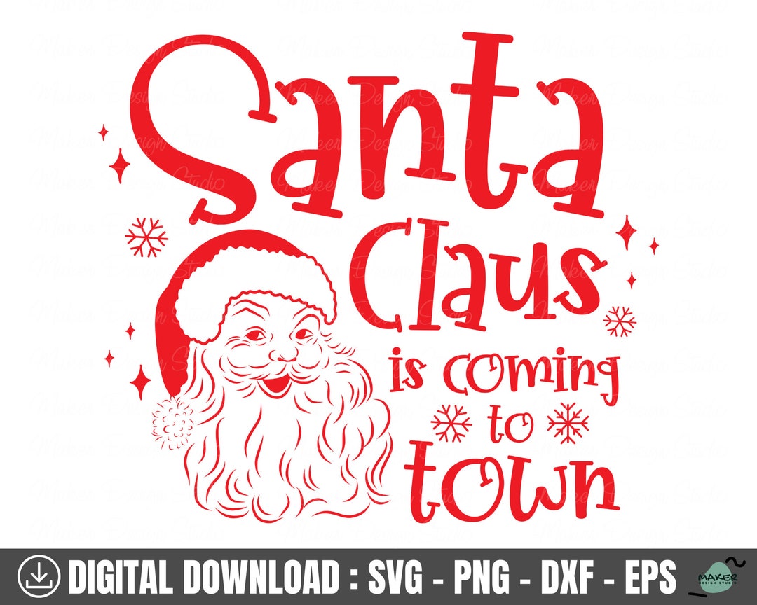 Santa Claus is Coming to Town Svg, Santa Svg, Christmas Sublimation Png ...