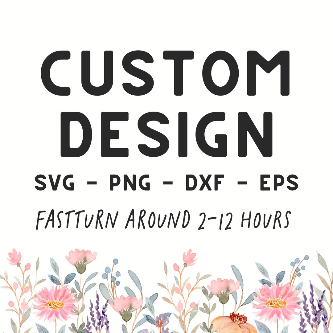 Custom Design Svg, Personalized Svg, Custom Png, Custom Svg File for ...