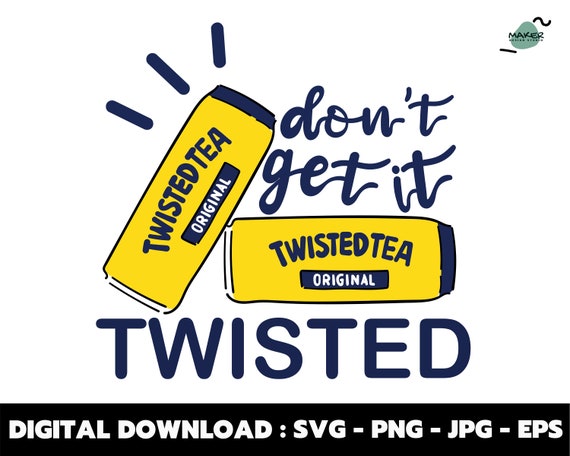 Don't Get It Twisted SVG Twisted Tea Original SVG | Etsy