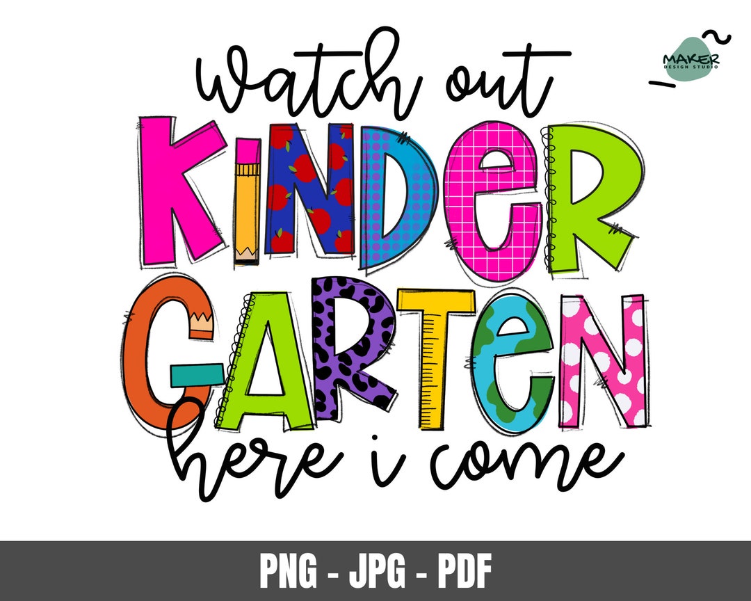 Watch Out Kindergarten Here I Come Png, Back to School Png, First Day ...