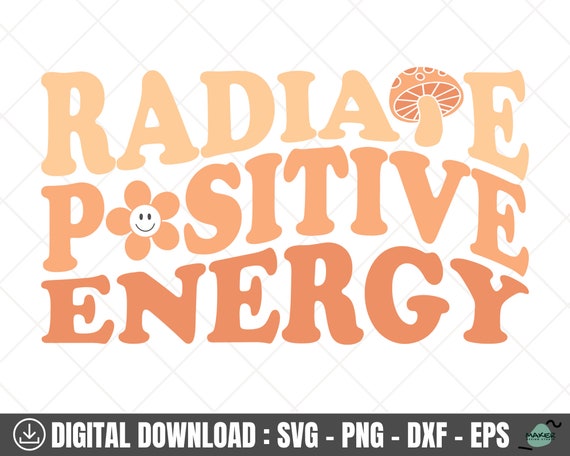 Radiate Positive Energy Svg Boho Svg Motivational Quote Svg - Etsy