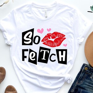 So Fetch Svg, Mean Girls Inspired Svg, Sassy Girl Quote Svg, Shirt ...