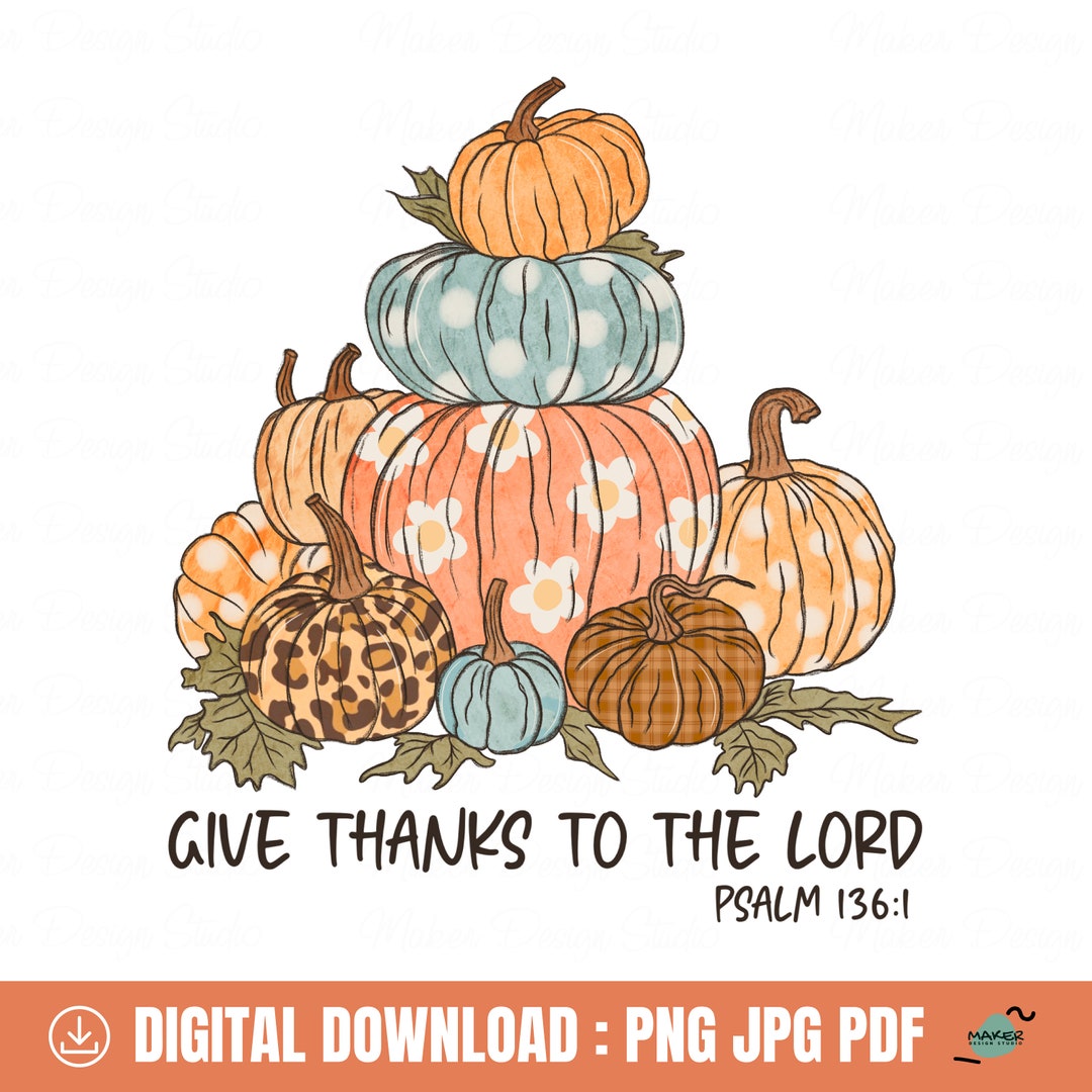 Give Thanks to the Lord, Fall Thanksgiving Png, Fall Pumpkin, Fall ...