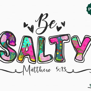Be Salty Png, Matthew 5:13 Christian, Sublimation Printable Png Files, Instant Download - Etsy