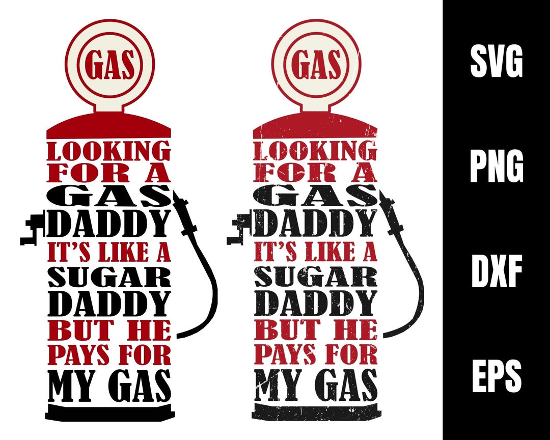 Gas Daddy Svg, Gas Design 2022 Svg, Looking for A Gas Daddy It's Like A ...