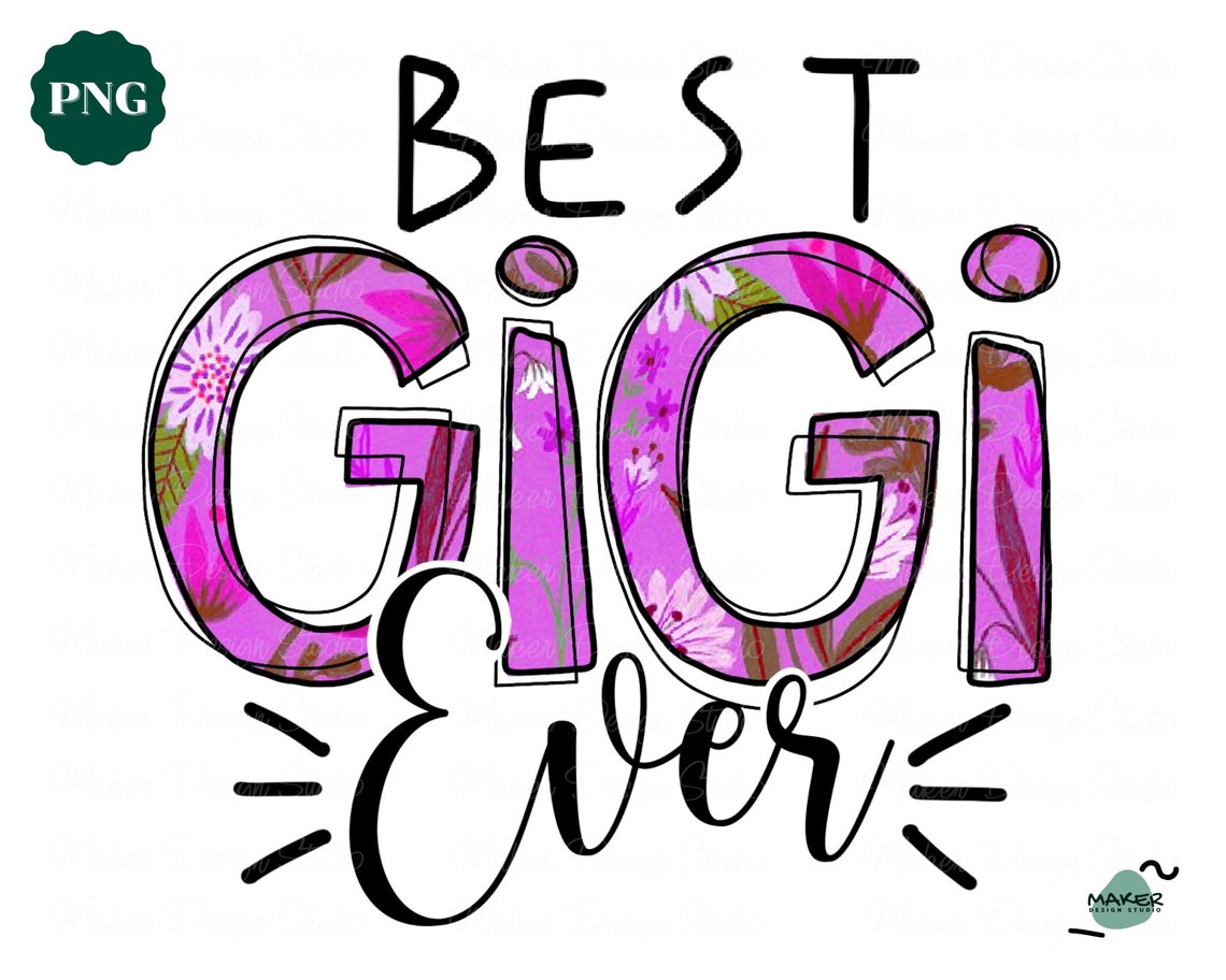 Best Gigi Ever Png Gigi With Flora PNG Files for Sublimation - Etsy Best Gigi Ever Png Gigi With Flora PNG Files for Sublimation - Etsy