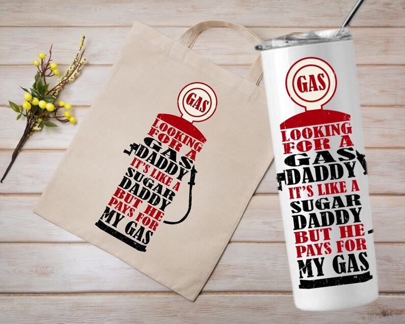 Gas Daddy Svg, Gas Design 2022 Svg, Looking for A Gas Daddy It's Like A ...