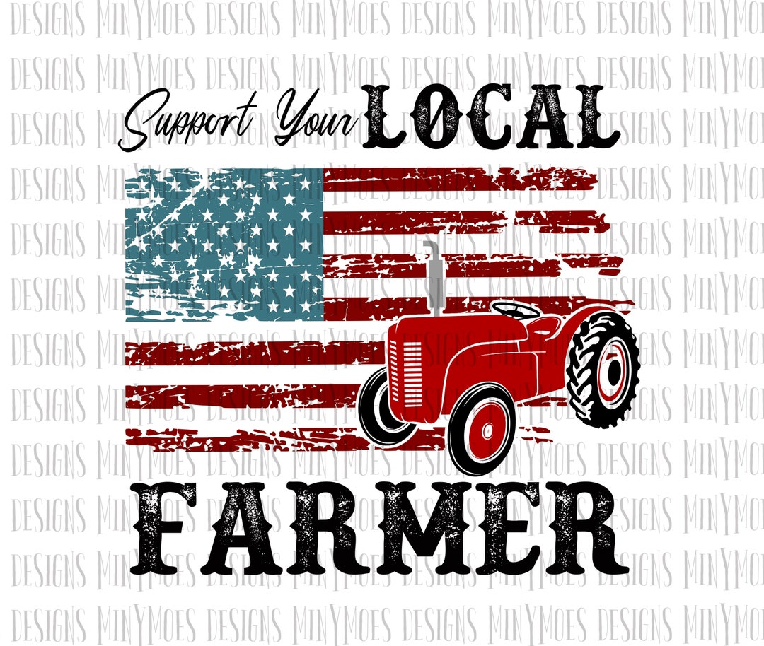Support Your Local Farmer PNG | Farmer PNG | Tractor PNG - Etsy