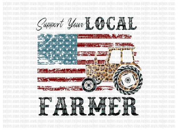Support Your Local Farmer PNG Farmer PNG Tractor PNG - Etsy