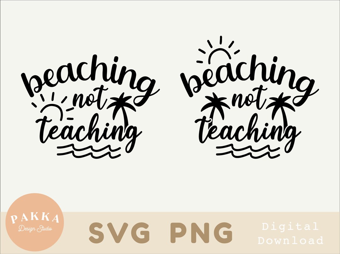 Beaching Not Teaching Svg,summer Teacher Saying,teacher Gift,t-shirt ...