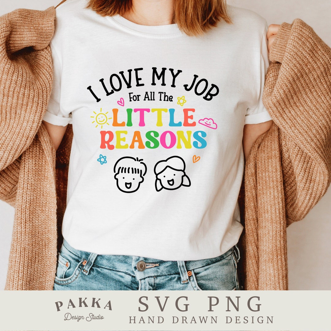 I Love My Job for All the Little Reasons Svg,teacher Shirt Svg,school ...