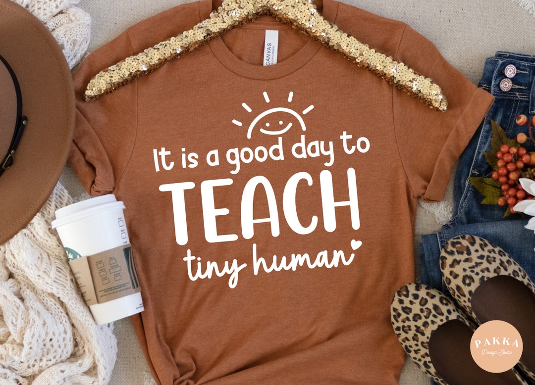 Funny Teacher Shirt Svg, It is a Good Day to Teach Tiny Human Svg ...