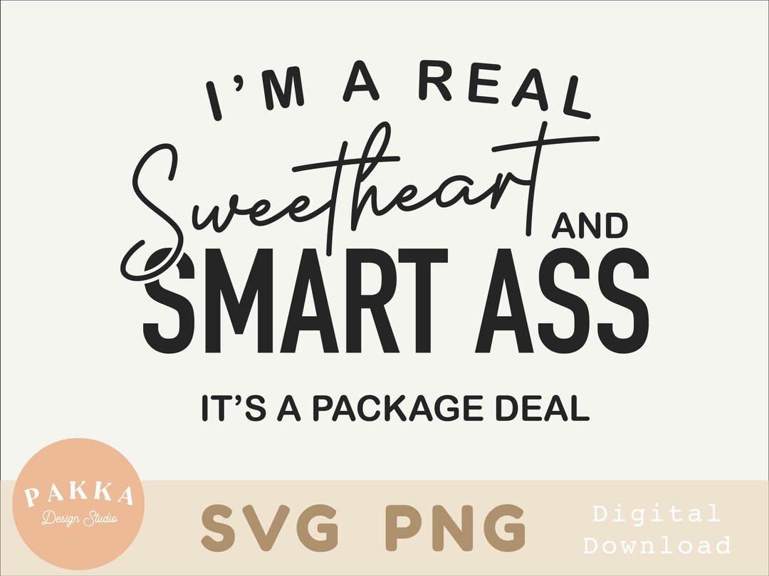 I’m a Real Sweetheart and Smart Ass It’s Package Deal,sarcastic Quote ...