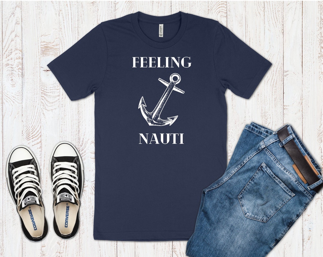 Feeling Nauti Funny Nautical Shirt, Sailing T Shirt, Naughty Anchor ...