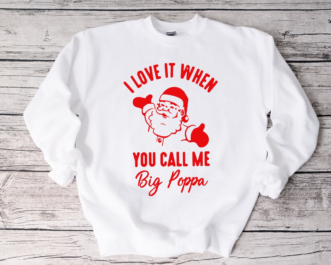 Big Poppa Sweatshirt, Christmas Sweater, Funny Christmas Sweatshirt, Biggie Smalls, Unisex Mens ...