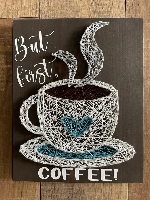 CUSTOM/PERSONALIZED Coffee String Art but First Coffee Wall - Etsy