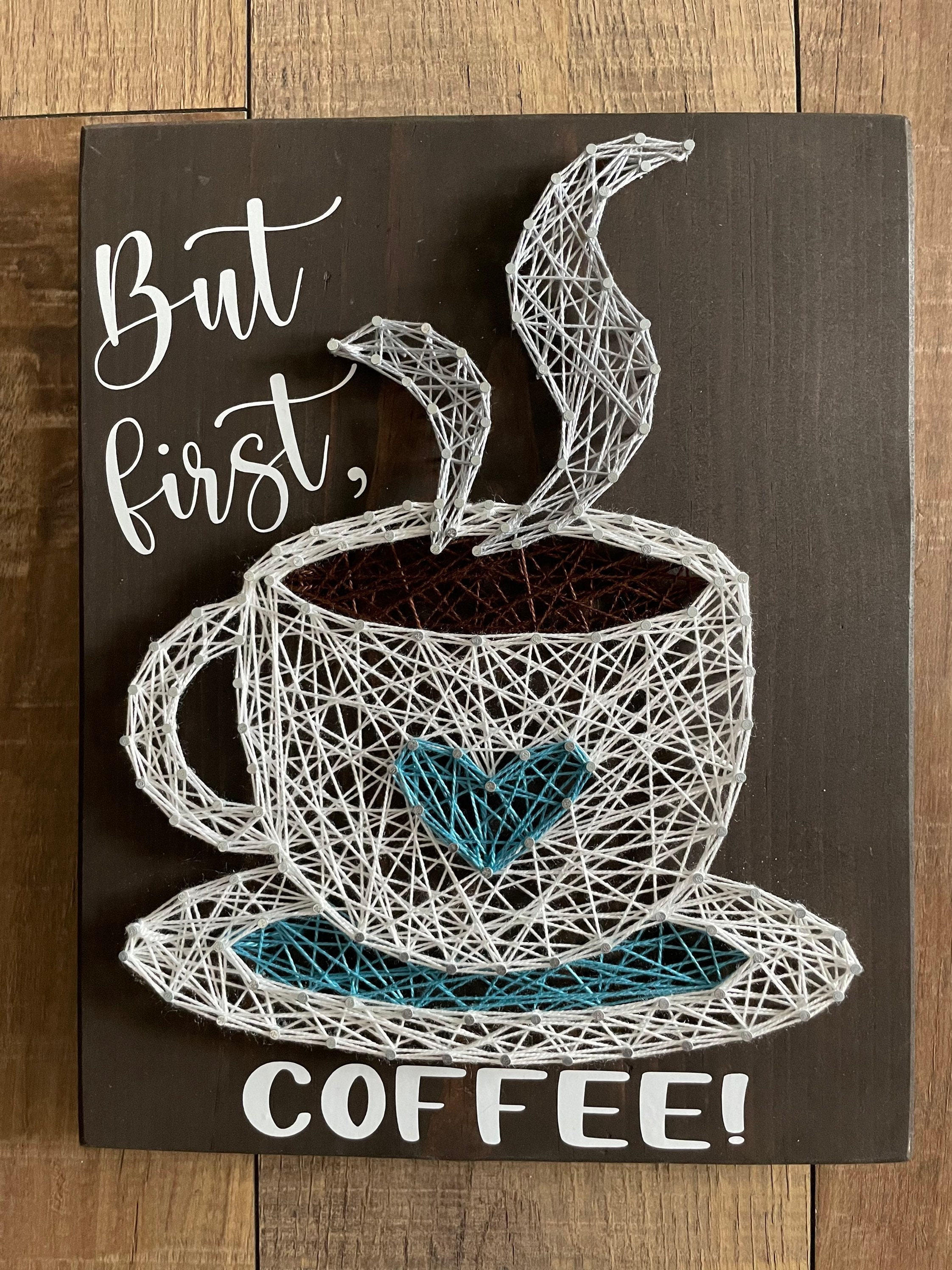 CUSTOM/PERSONALIZED Coffee String Art; but First Coffee; Wall Decor ...