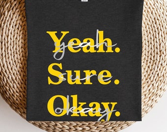 Yeah Sure Okay - Etsy