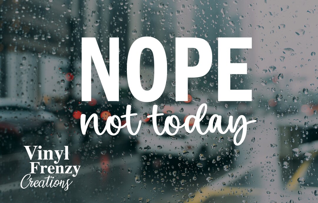Nope Not Today for Funny Car Decal |vehicle Sticker | Water Bottle ...